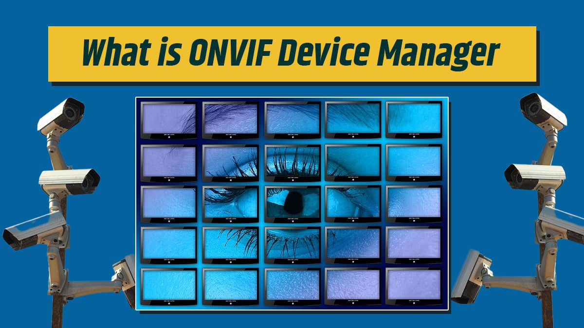 ONVIF Device Manager क्या है? What Is ONVIF Device Manager In Hindi